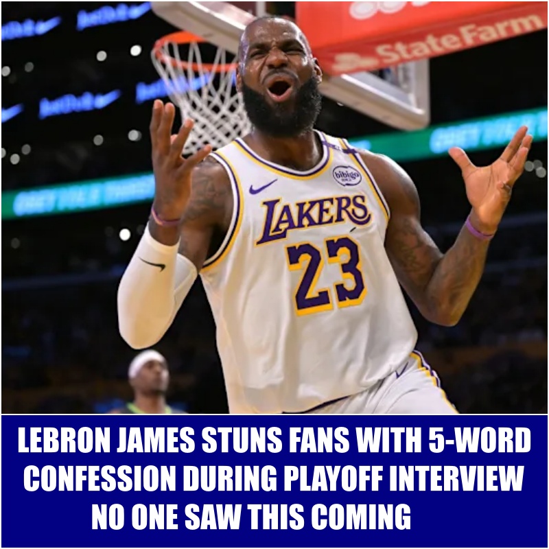 LeBron James Stuns Fans With 5-Word Confession During Playoff Interview – No One Saw This Coming ...